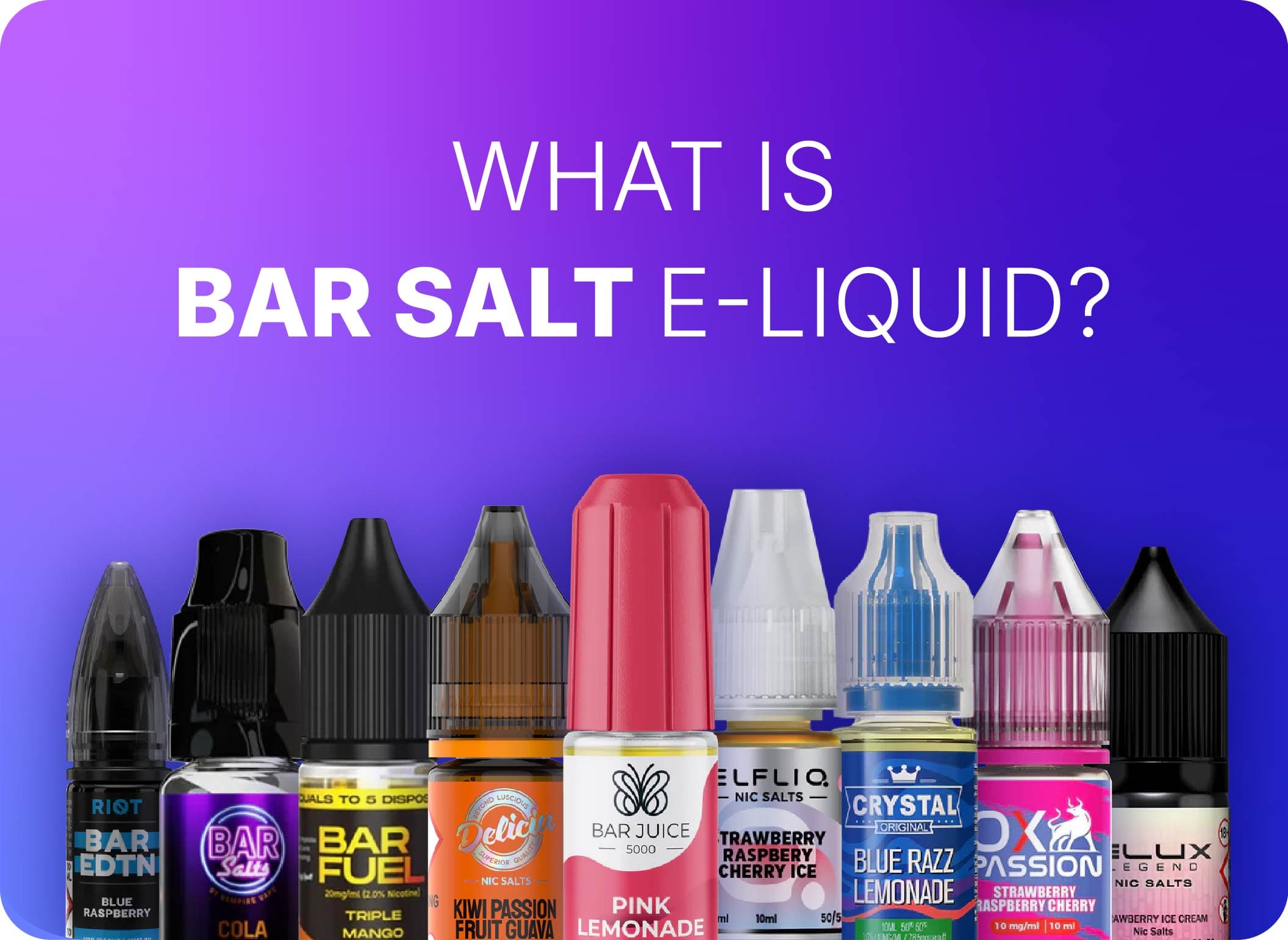 ما هو سائل الـ BAR SALT الإلكتروني؟ | دليل إلى BAR SALTS - Vaping Post