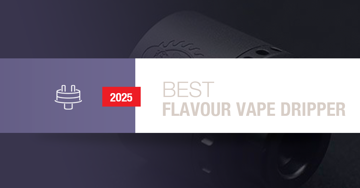 Best Vape Flavour Dripper of 2025 - Vaping Post